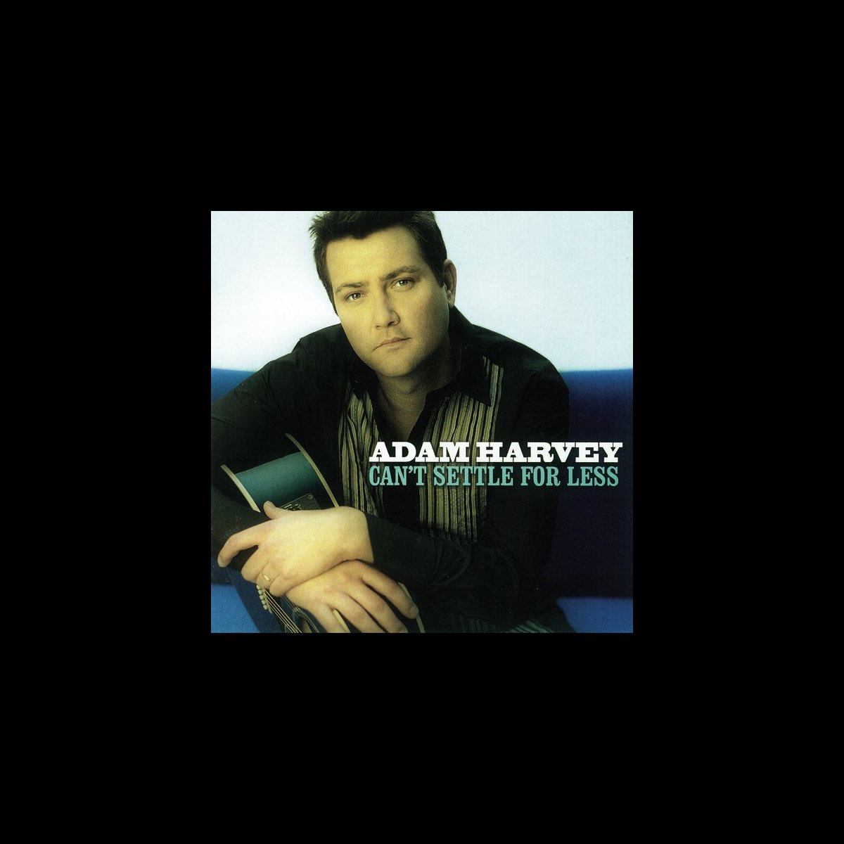 ‎Can't Settle for Less - Album by Adam Harvey - Apple Music