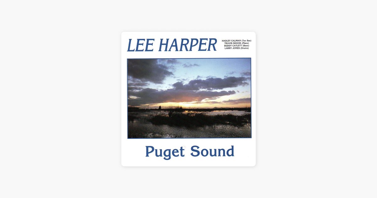 ‎Title: Puget Sound - Artist: Lee Harper/Hadley Caliman/Travis Shook ...