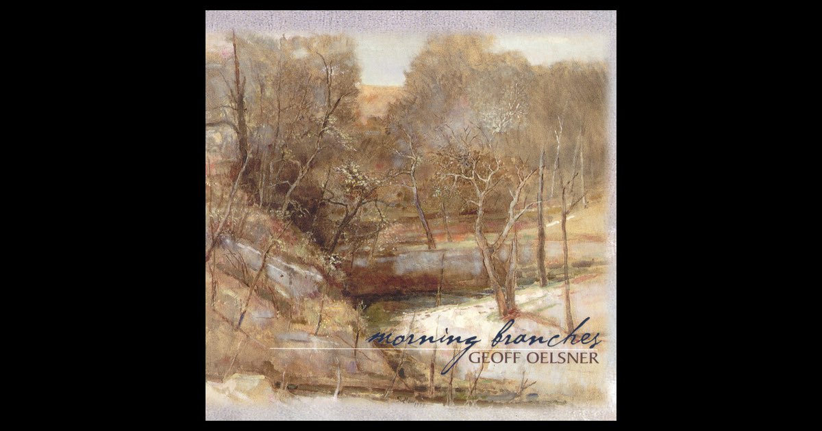 ‎Morning Branches – Album von Geoff Oelsner – Apple Music