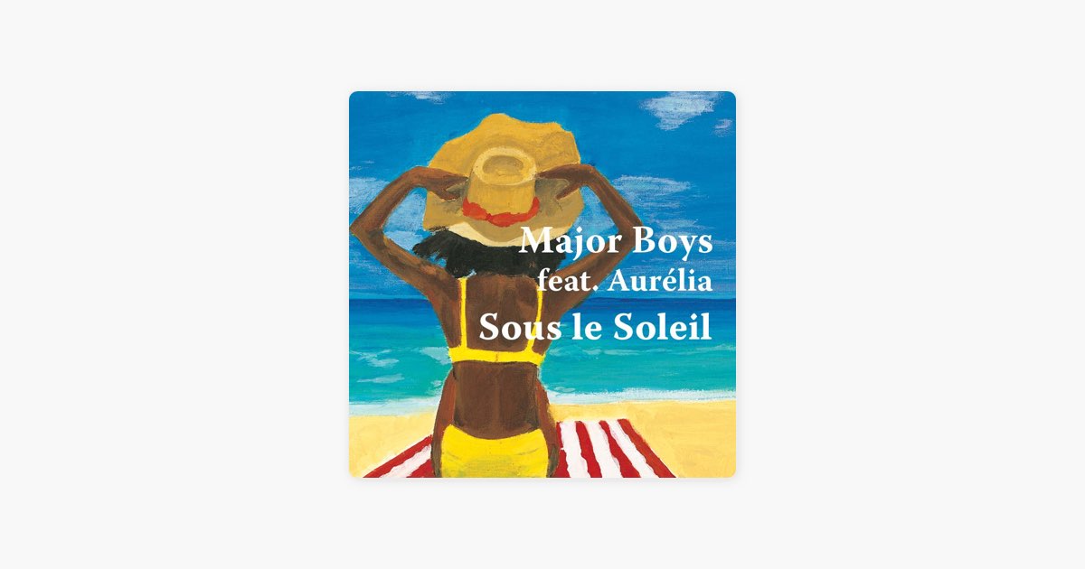 ‎Sous le soleil (Feat. Aurélia) [Hard remix] – Titel von Major Boys ...