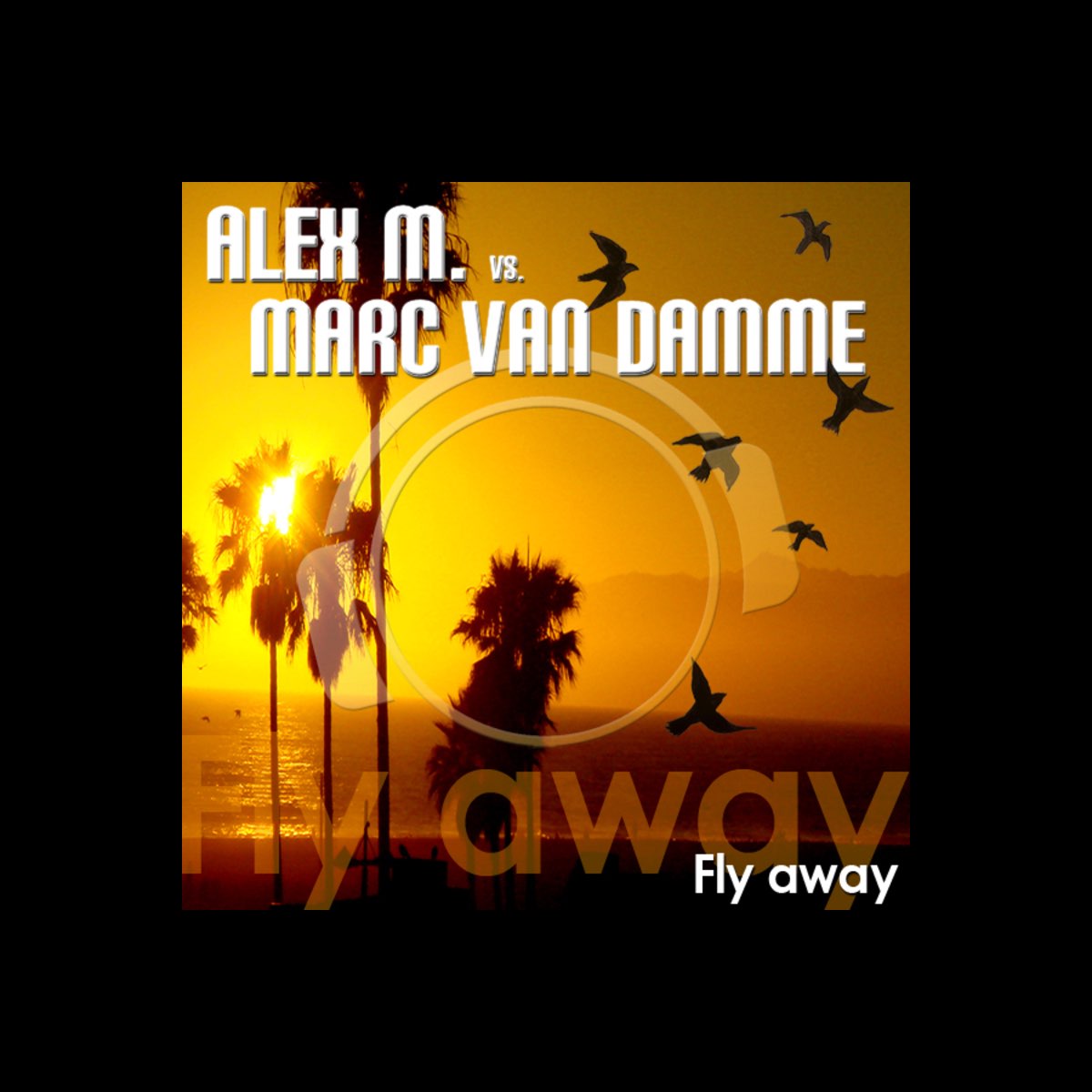 ‎Альбом «Fly Away» — Alex M. & Marc van Damme — Apple Music