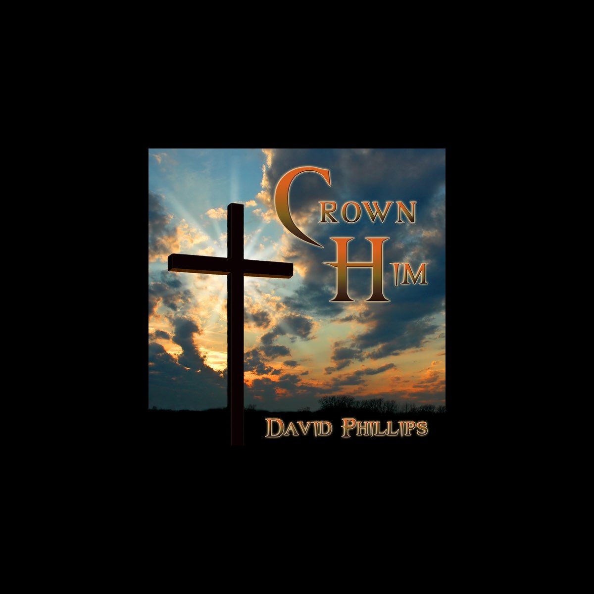 ‎Crown Him - Album by David Phillips - Apple Music