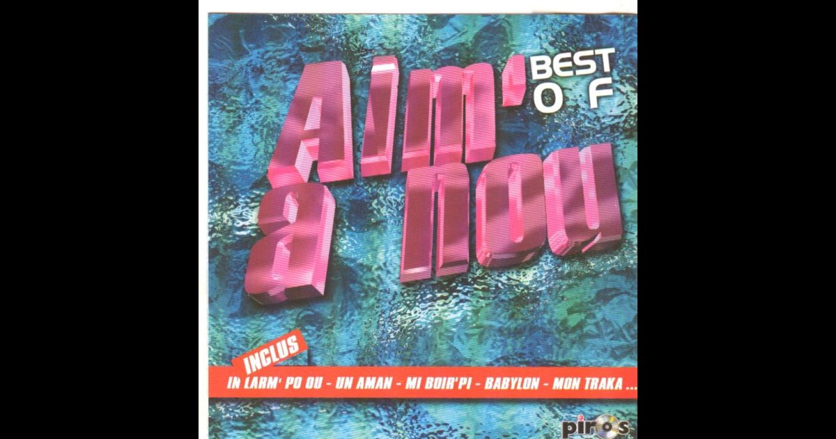 ‎Best of Aim'a nou (Ile de la Réunion) - Album by Aim'a Nou - Apple Music