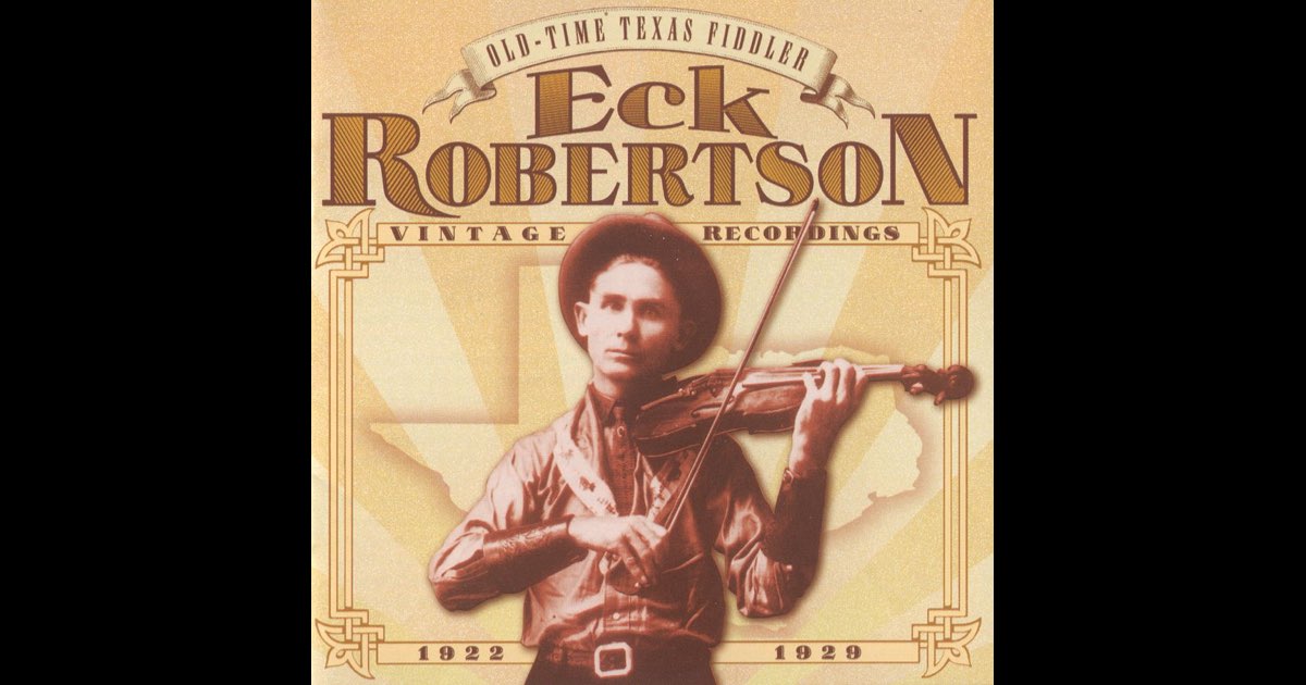 ‎Old-Time Texas Fiddler (1922-1929) - Album by Eck Robertson - Apple Music
