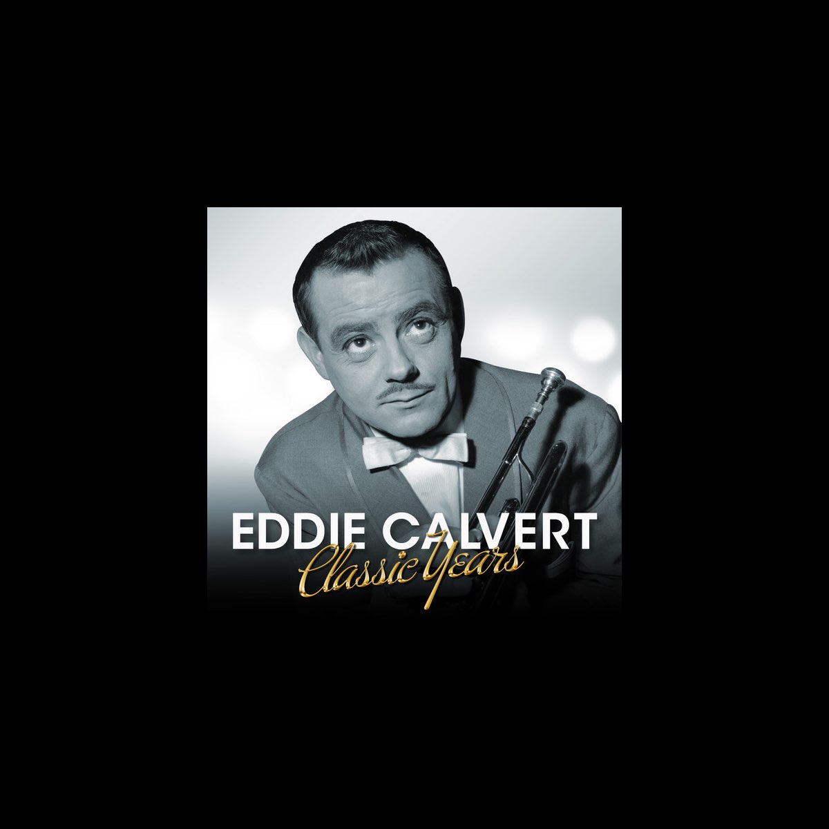 ‎Classic Years: Eddie Calvert - Album by Eddie Calvert - Apple Music