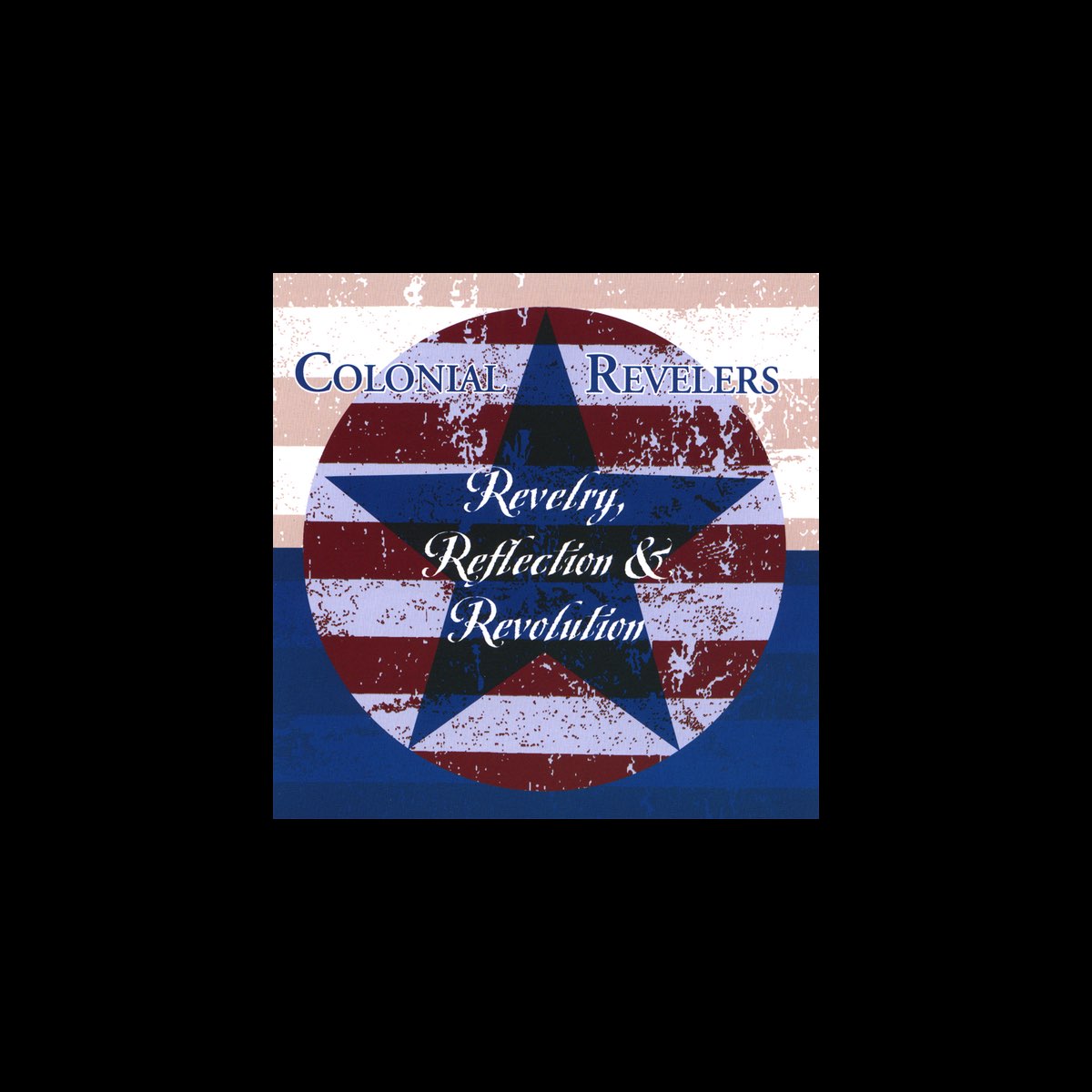 ‎Revelry, Reflection & Revolution - Album by Colonial Revelers - Apple ...