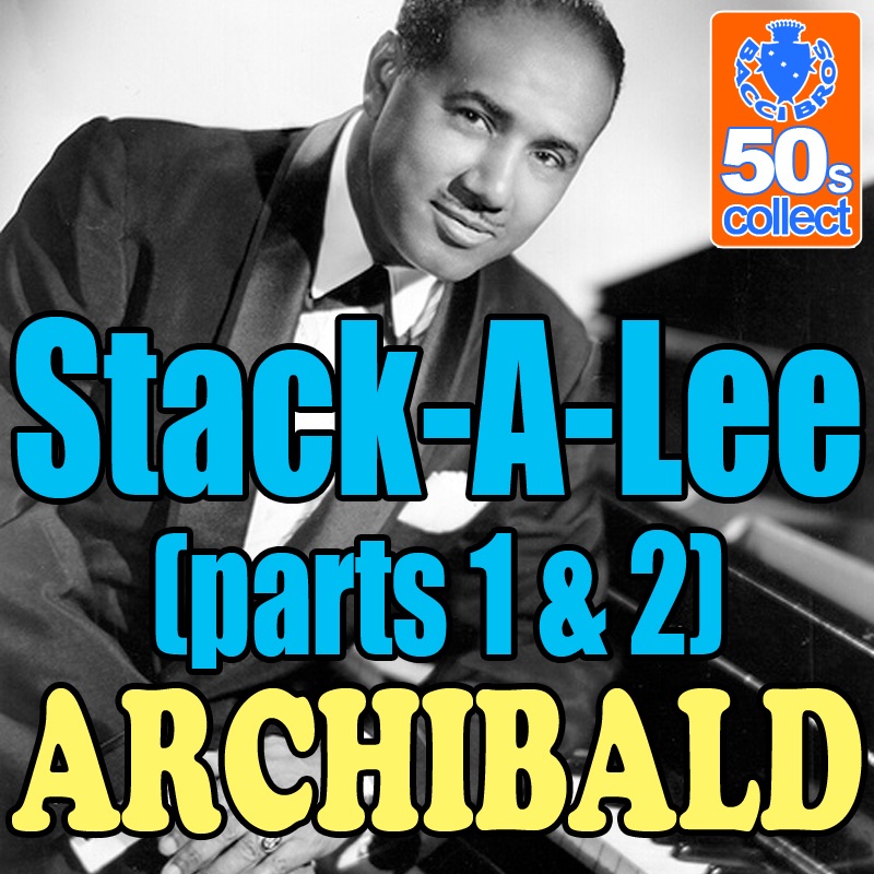 Stack-a-Lee, Pt. 1 & 2 (Remastered) - Archibald: Song Lyrics, Music ...