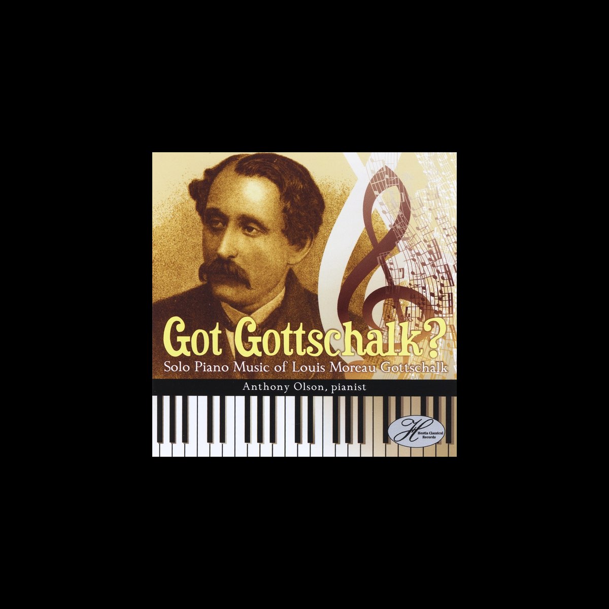 Got Gottschalk? Solo Piano Music of Louis Moreau Gottschalk》- Anthony ...