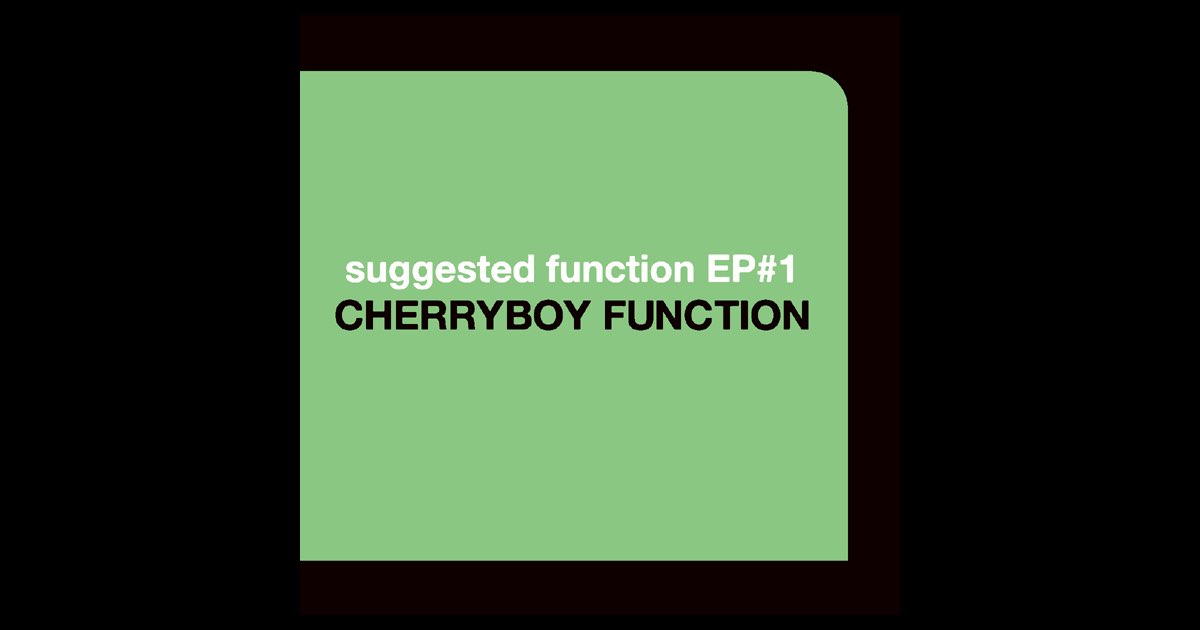 ‎Suggested Function EP#1 - Album by CHERRYBOY FUNCTION - Apple Music