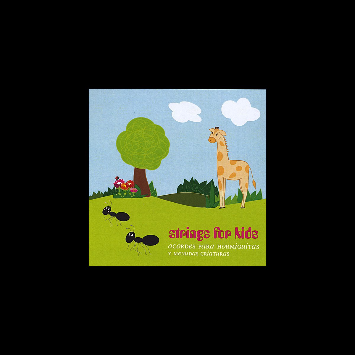 ‎Acordes Para Hormiguitas y Menudas Criaturas - Album by Strings for ...