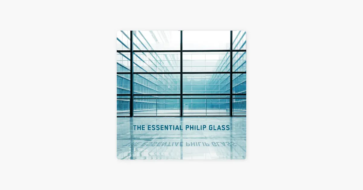 ‎The Essential Philip Glass (Deluxe Edition) by Philip Glass - Apple ...