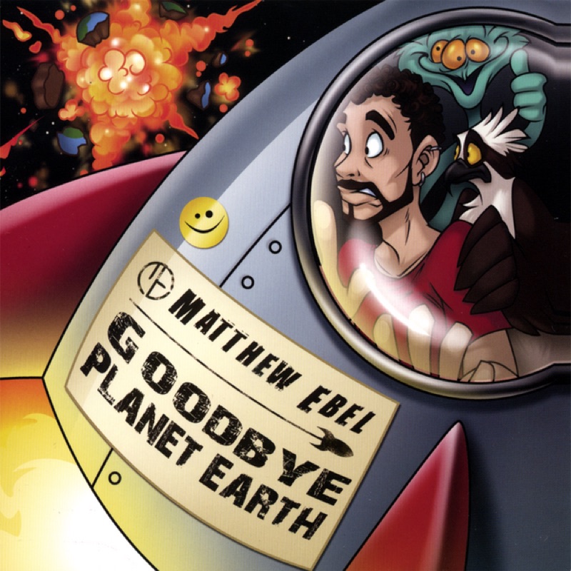 Goodbye Planet Earth - Matthew Ebel: Song Lyrics, Music Videos & Concerts