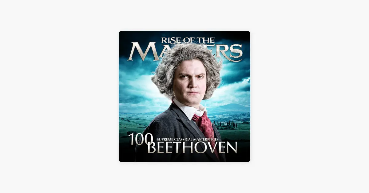 ‎Beethoven - 100 Supreme Classical Masterpieces: Rise of the Masters by ...