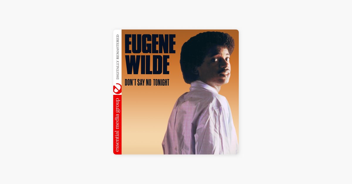 ‎Don't Say No Tonight - Song by Eugene Wilde - Apple Music