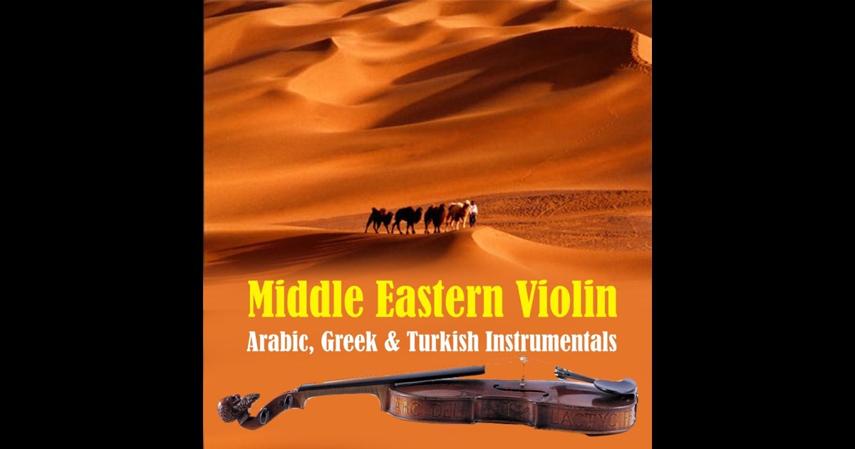 ‎Middle Eastern Violin: Arabic, Greek & Turkish Instrumentals - Album ...