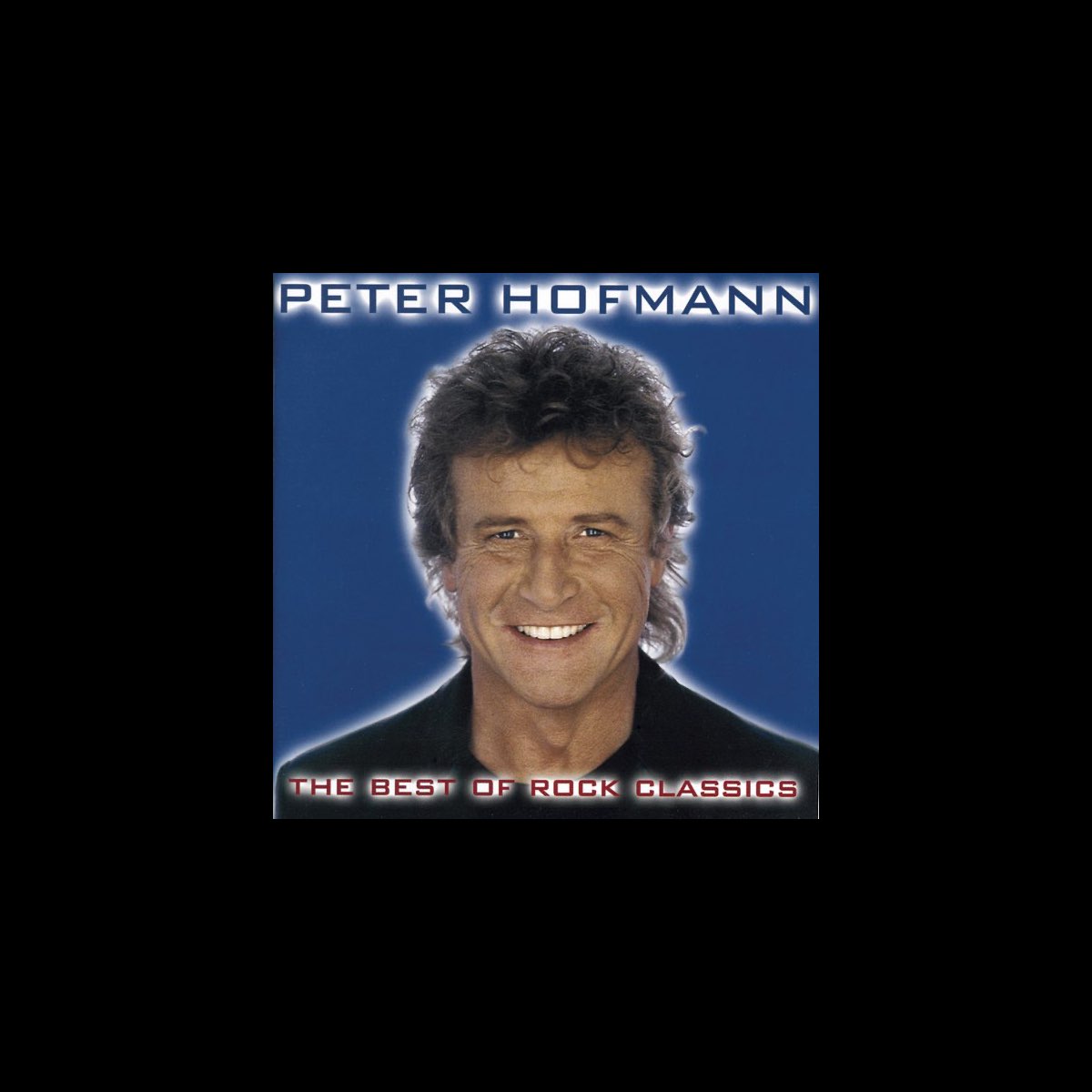 ‎The Best of Rock Classics (Remastered) – Album von Peter Hofmann – Apple Music