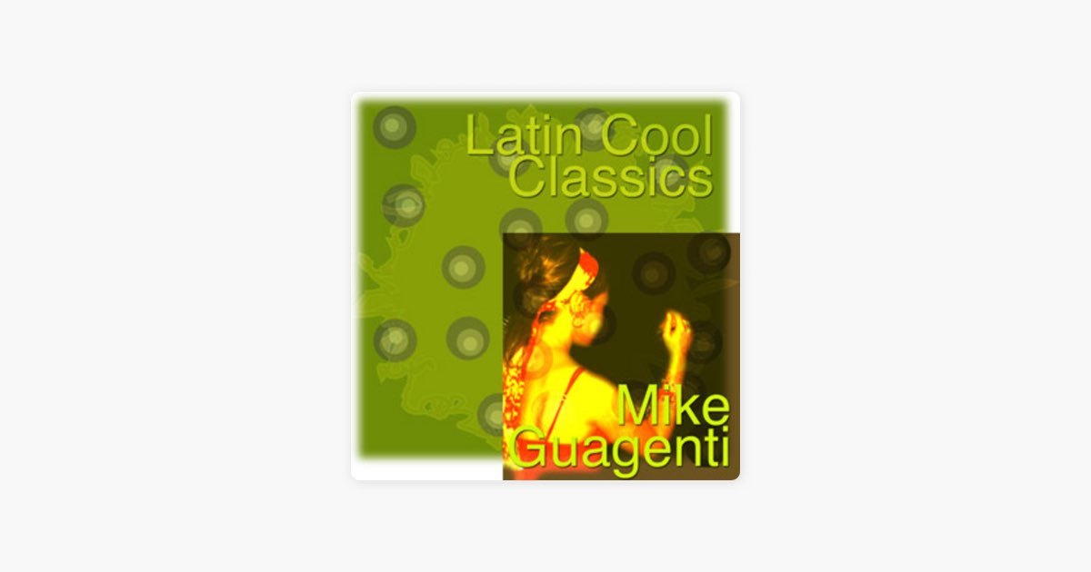 ‎Latin Cool Classics: Mike Guagenti - EP - Album van Mike Guagenti ...