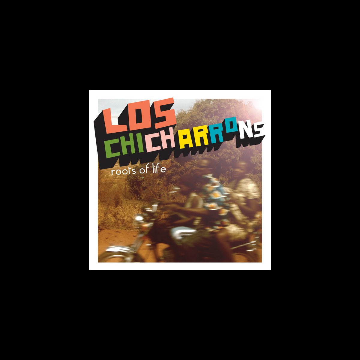Roots of Life》- Los Chicharrons的专辑 - Apple Music