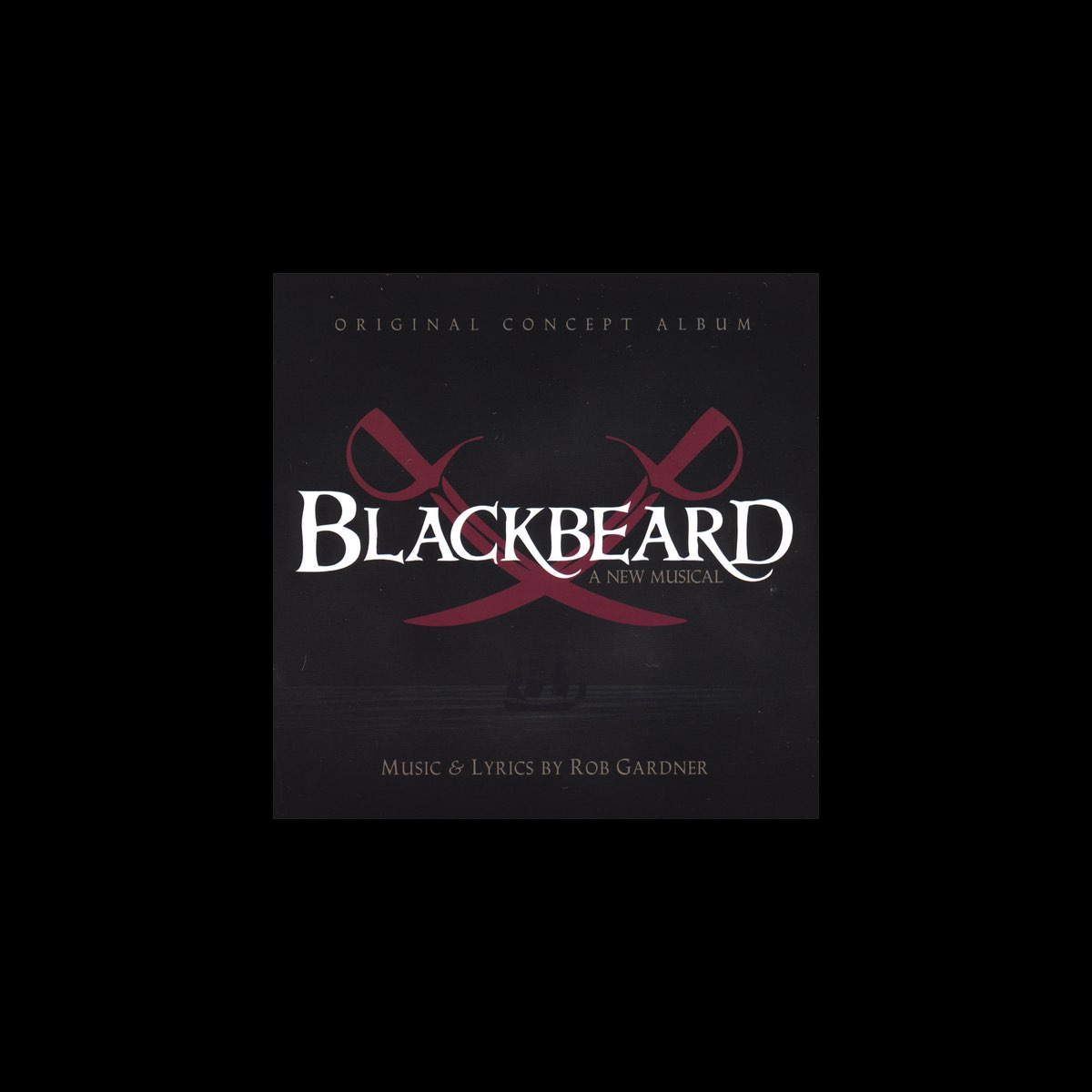 ‎Blackbeard: a New Musical (2007 Concept Album) - Album by Rob Gardner ...