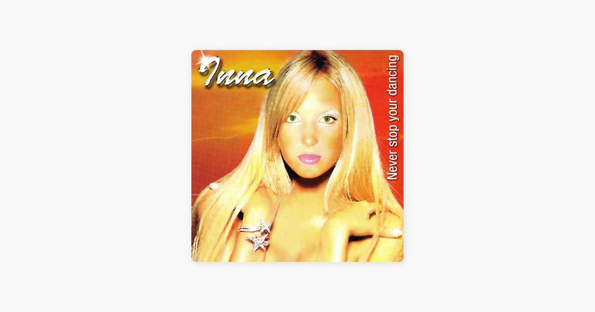 Never Stop Your Dancing” álbum de INNA en Apple Music