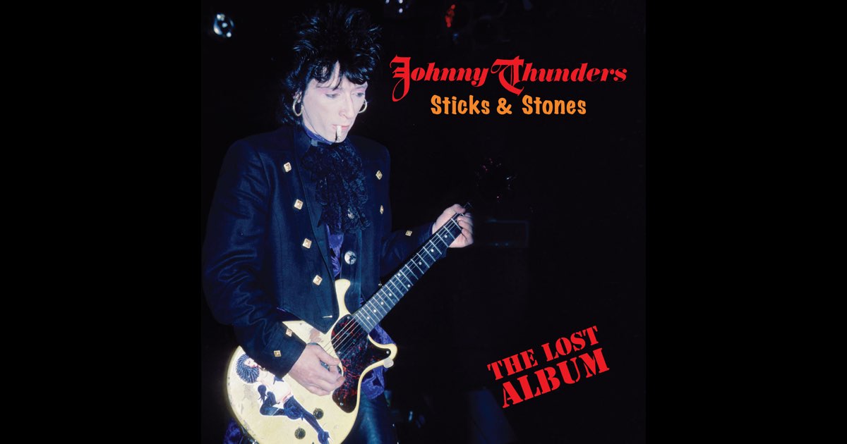 ‎Sticks & Stones - the Lost Album - Album by Johnny Thunders - Apple Music