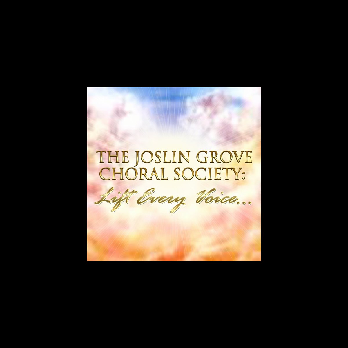 ‎The Joslin Grove Choral Society: Lift Every Voice… - Album by The ...