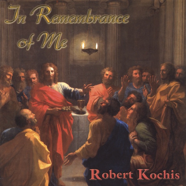 ‎In Remembrance of Me by Robert Kochis - Apple Music Classical