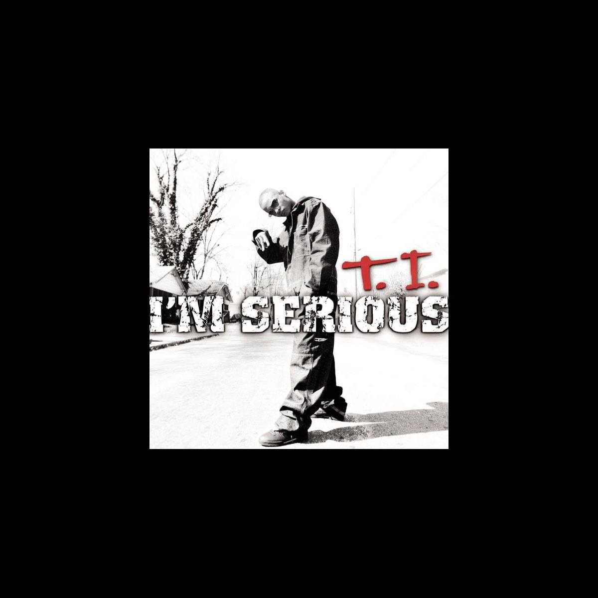 ‎I'm Serious - Album by T.I. - Apple Music