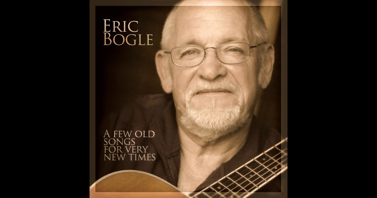 ‎A Few Old Songs for Very New Times - Album by Eric Bogle - Apple Music