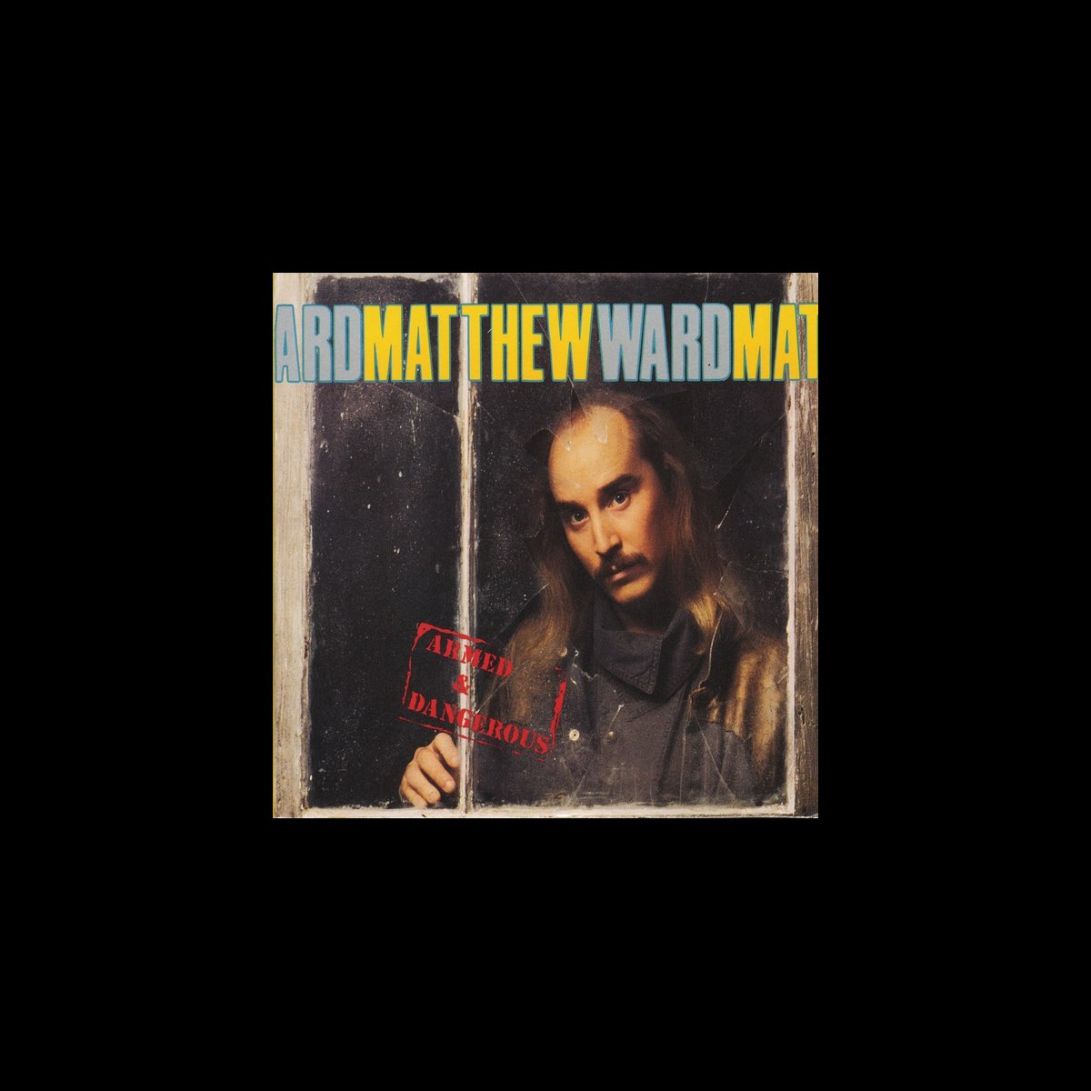 ‎Armed and Dangerous - Album by Matthew Ward - Apple Music