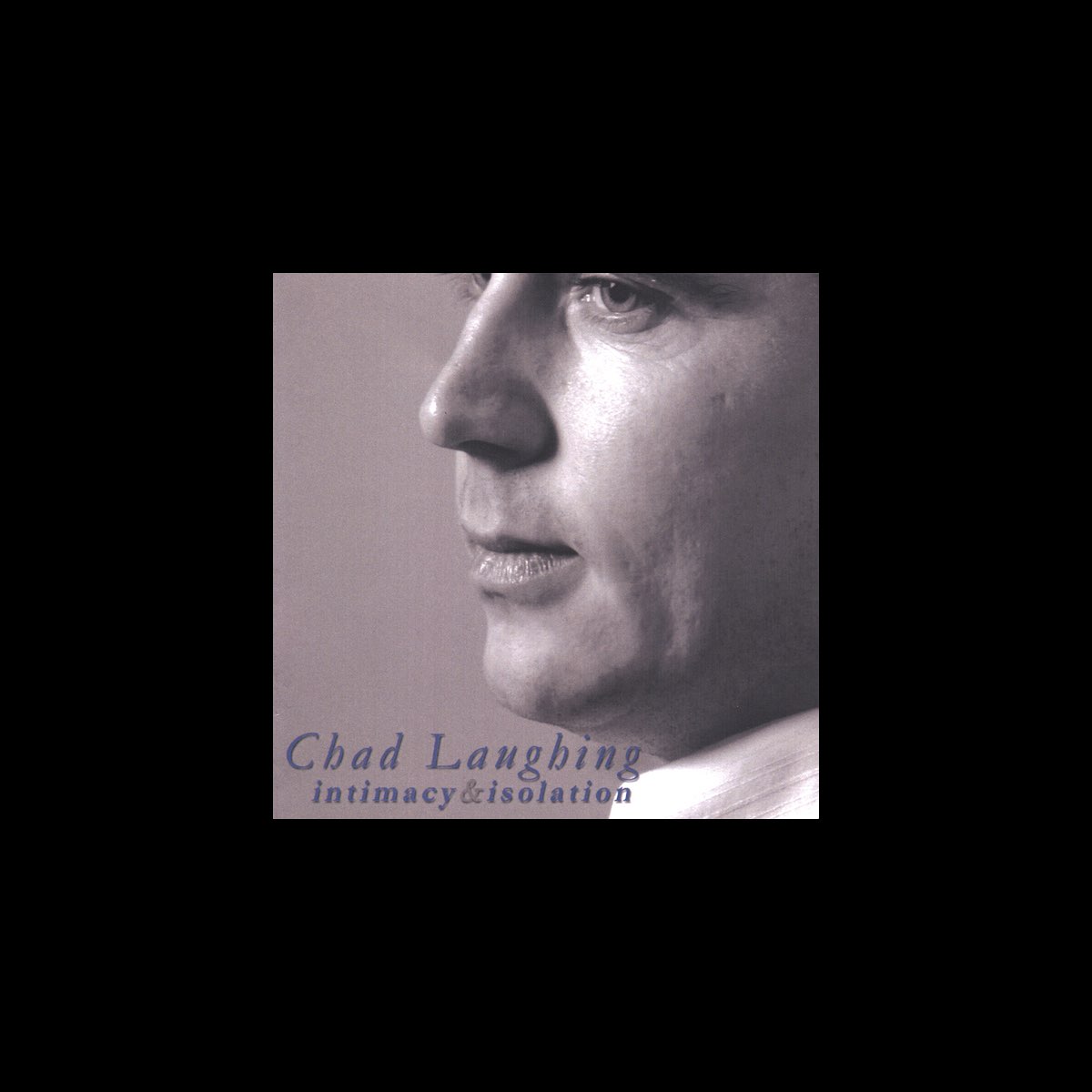 ‎Intimacy & Isolation - Album by Chad Laughing - Apple Music