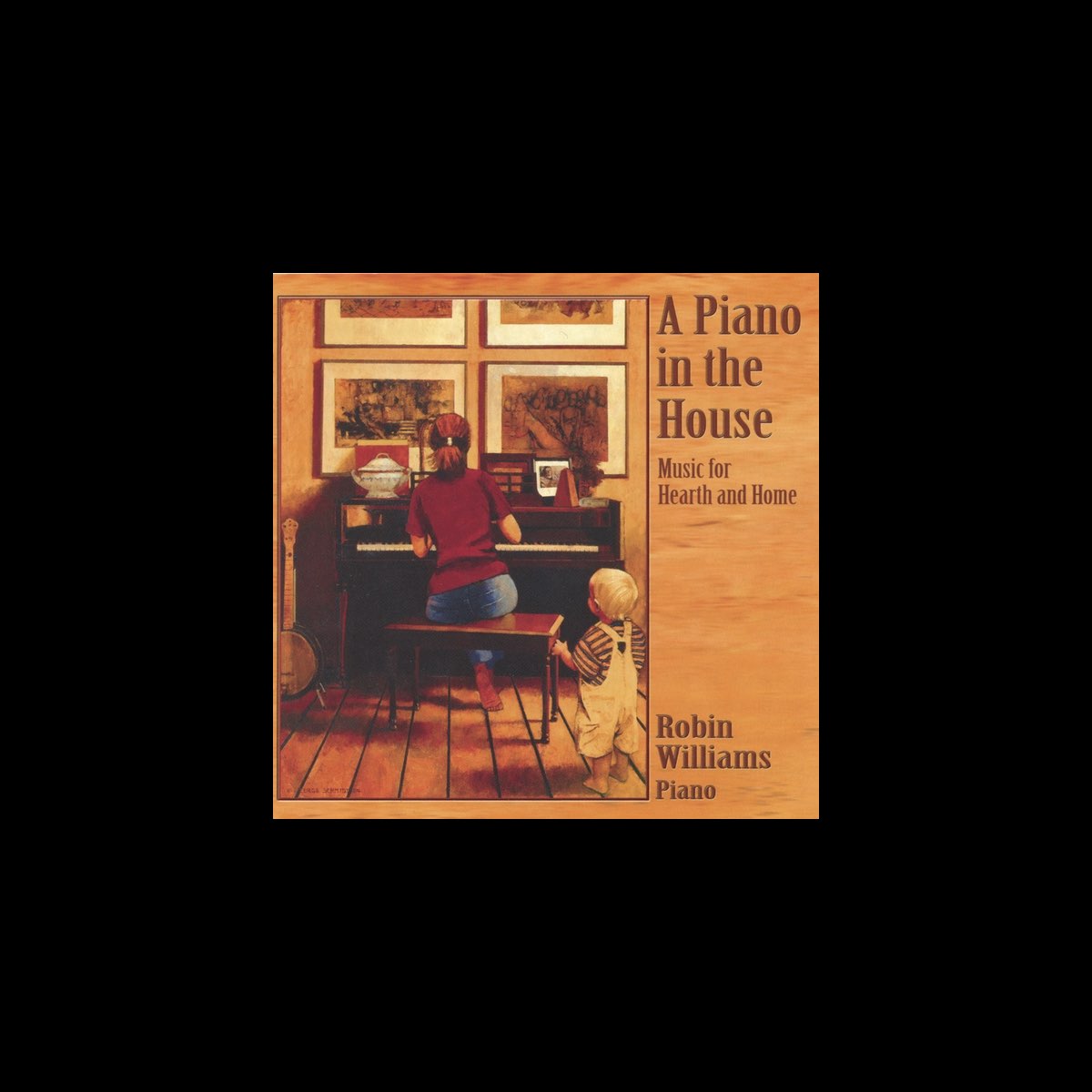‎A Piano In the House: Music for Hearth and Home - Robin Williamsのアルバム ...