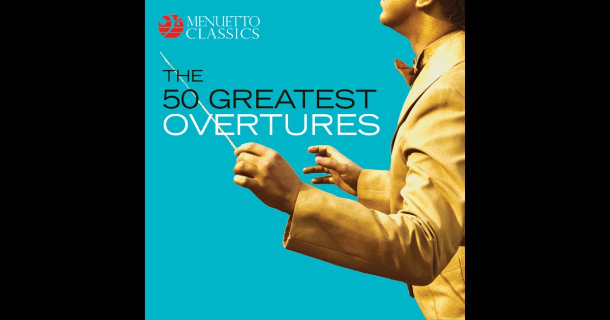 ‎The 50 Greatest Overtures - Album by Various Artists - Apple Music
