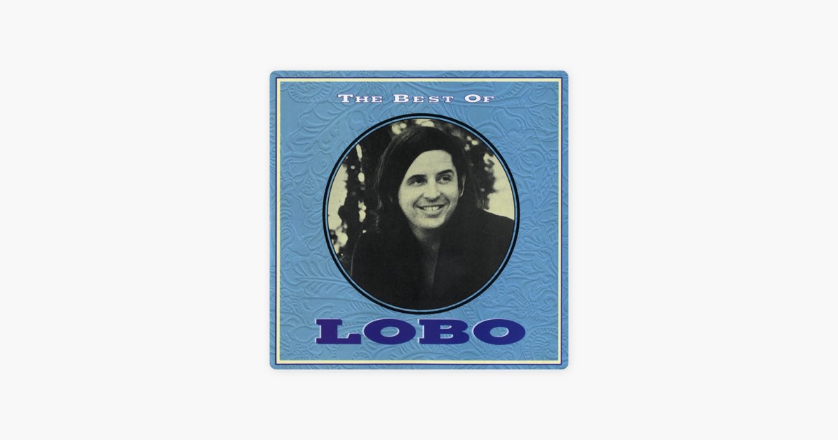 ‎The Best of Lobo - Album by Lobo - Apple Music