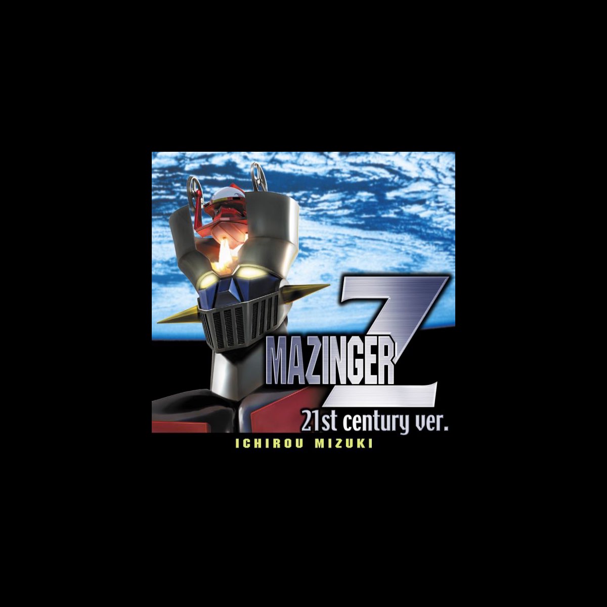 ‎Mazinger Z (21st Century Version) - Album by Ichiro Mizuki - Apple Music
