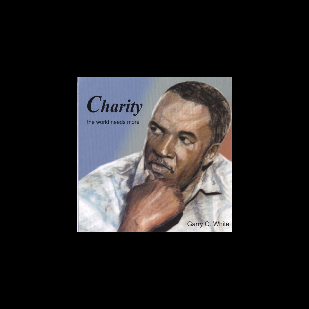 ‎Charity (new) - Album by Garry O. White - Apple Music