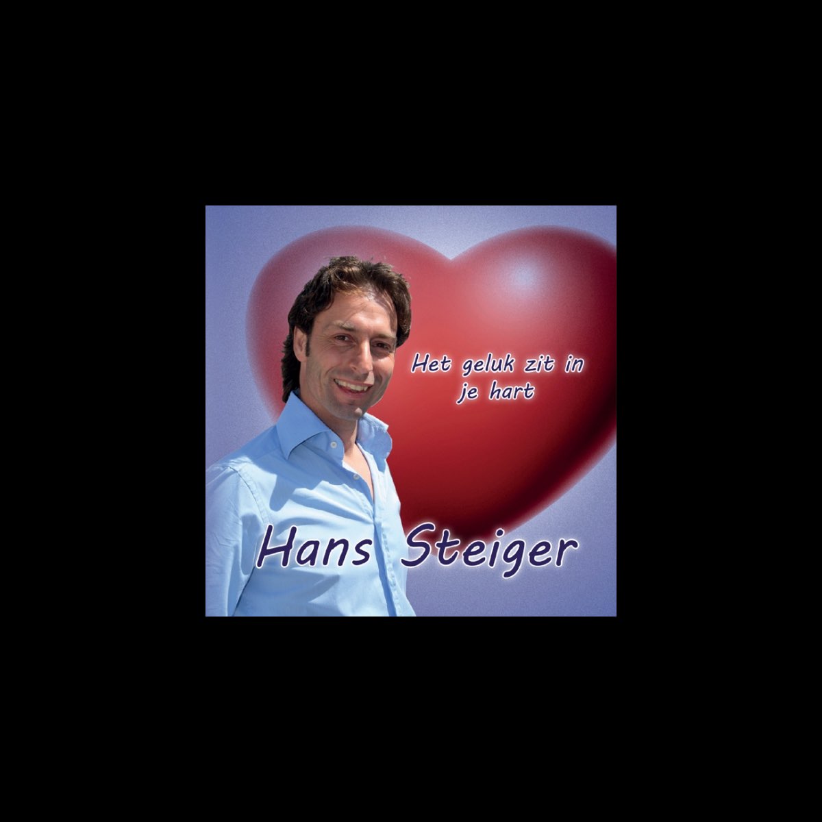Het Geluk Zit In Je Hart - Single” álbum de Hans Steiger en Apple Music