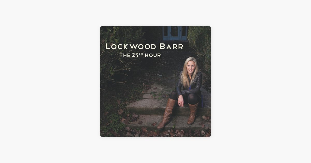 ‎The 25th Hour - Album by Lockwood Barr - Apple Music