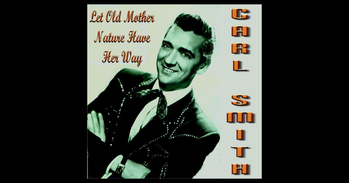 ‎Let Old Mother Nature Have Her Way - Album by Carl Smith - Apple Music