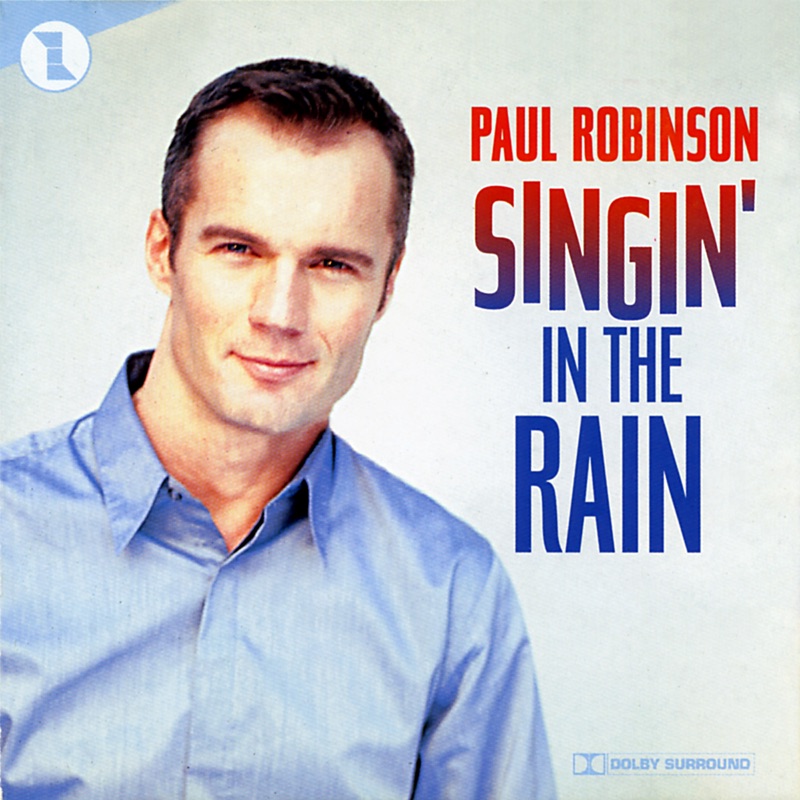 Singin' In the Rain - Paul Robinson: Song Lyrics, Music Videos & Concerts