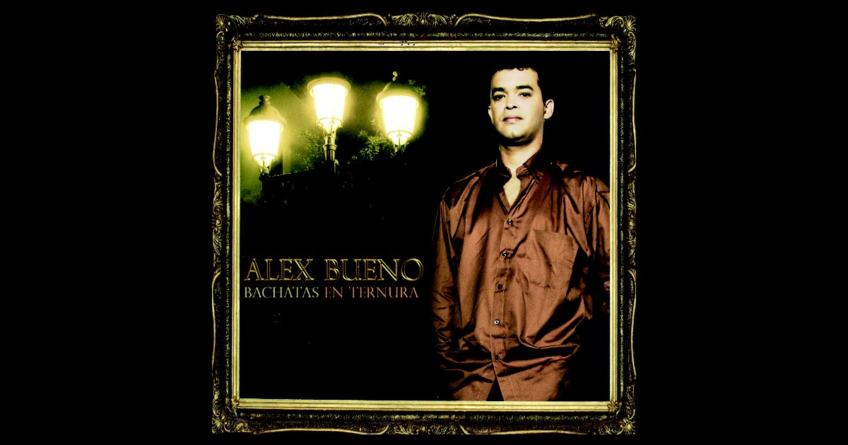 ‎Bachatas en Ternura - Álbum de Alex Bueno - Apple Music