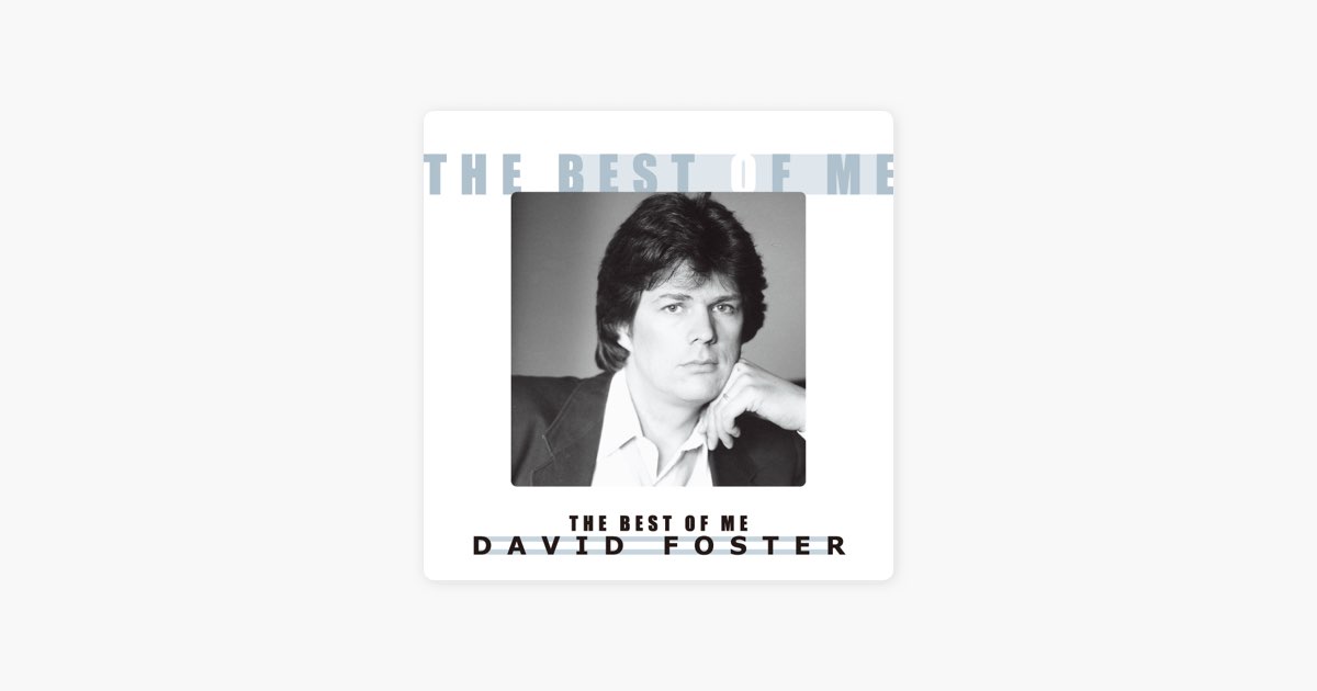 ‎The Best of Me - Album by David Foster - Apple Music