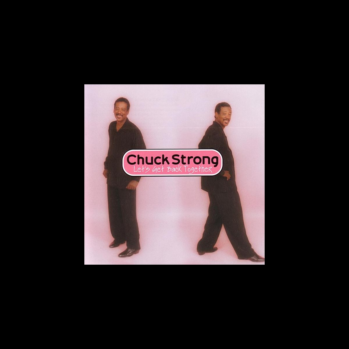 ‎Let's Get Back Together - Album by Chuck Strong - Apple Music