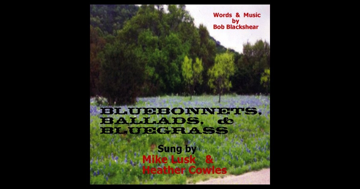 ‎Bluebonnets, Ballads, & Bluegrass - Mike Lusk & Heather Cowlesのアルバム ...