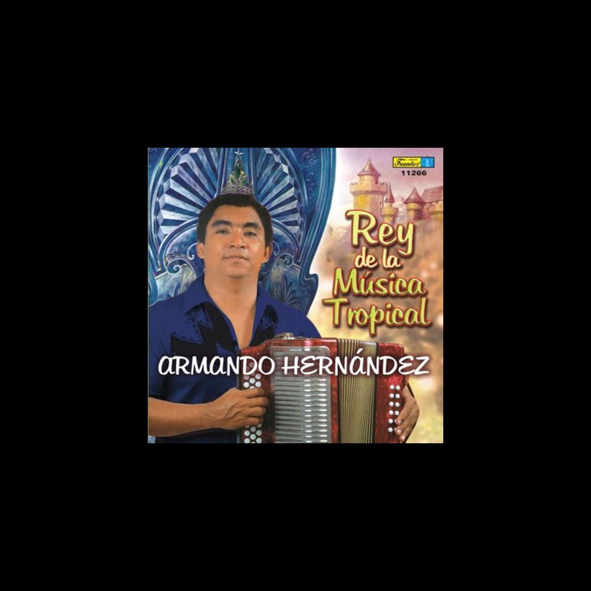 ‎Armando Hernandez Rey de la Musica Tropical - Album by Armando Hernandez - Apple Music