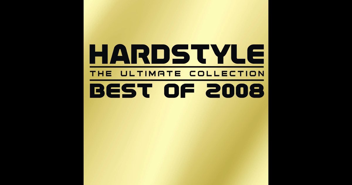 ‎Hardstyle: The Ultimate Collection - Best of 2008 - Album by Various ...