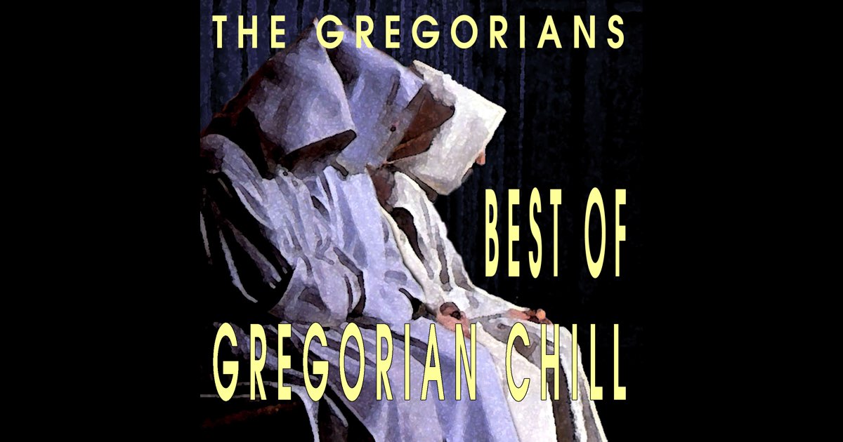 ‎Best of Gregorian Chill - Album by The Gregorians - Apple Music