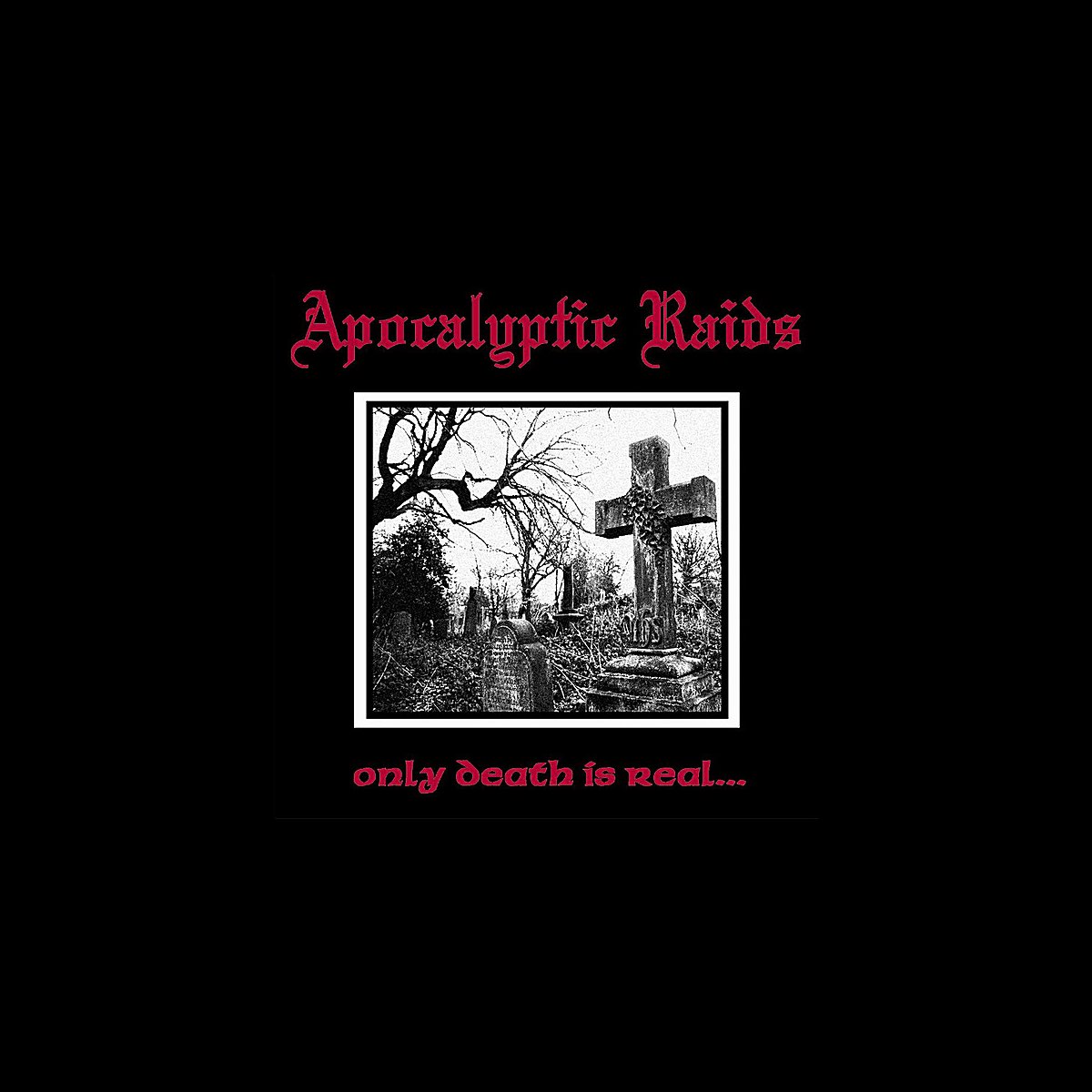 ‎Only Death is Real... - Album by Apocalyptic Raids - Apple Music