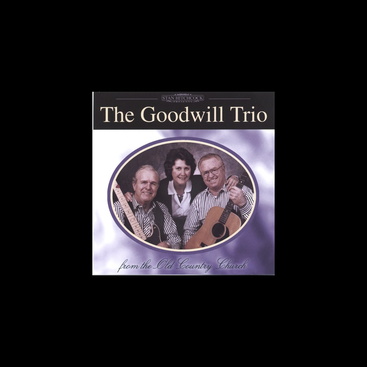 ‎The Goodwill Trio-From the Old Country Church - Album by The Goodwill ...