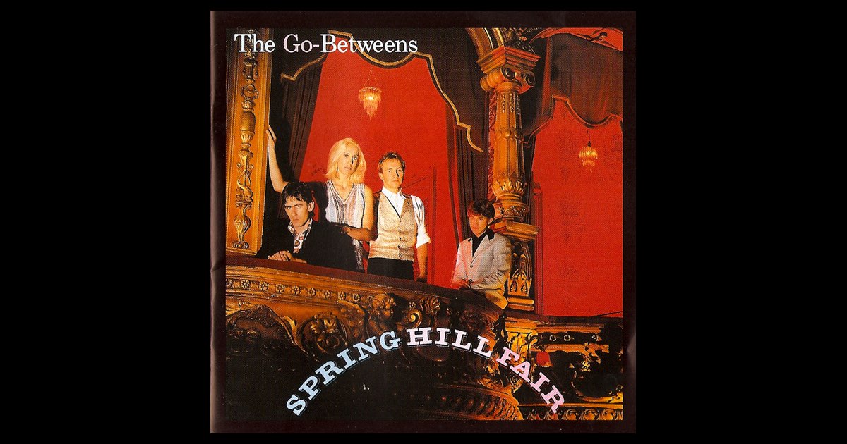Spring Hill Fair》- The Go-Betweens的专辑 - Apple Music